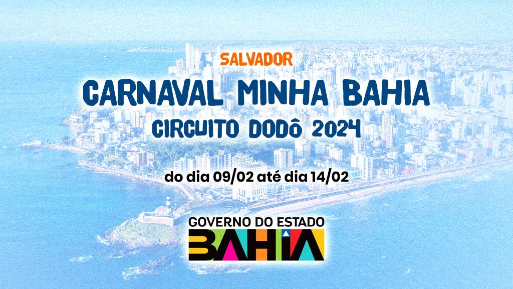 Começa amanhã o CARNAVAL MINHA BAHIA- CIRCUITO DODÔ 2024